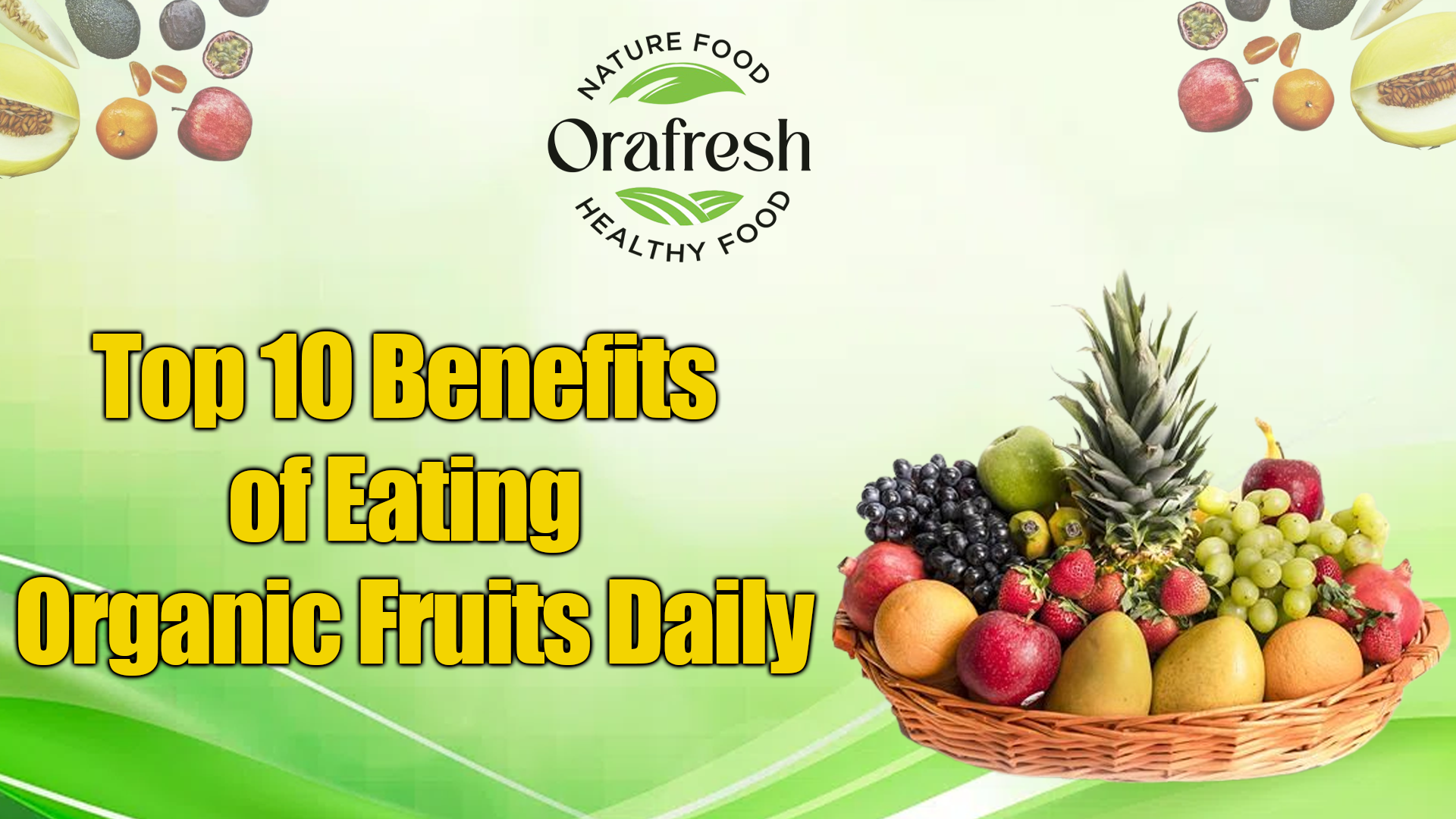 Top 10 Benefits of Eating Organic Fruits Daily - orafresh